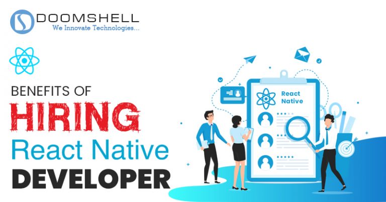 Benefits Of Hiring React Native Developer From India - Doomshell Blog