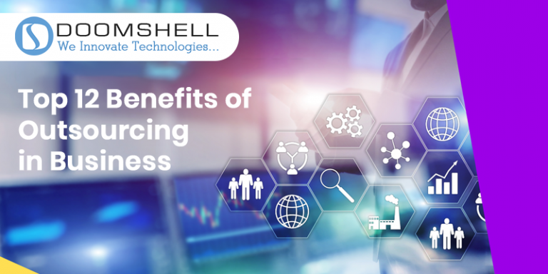 Top 12 Benefits of Outsourcing in Business - Doomshell Blogs